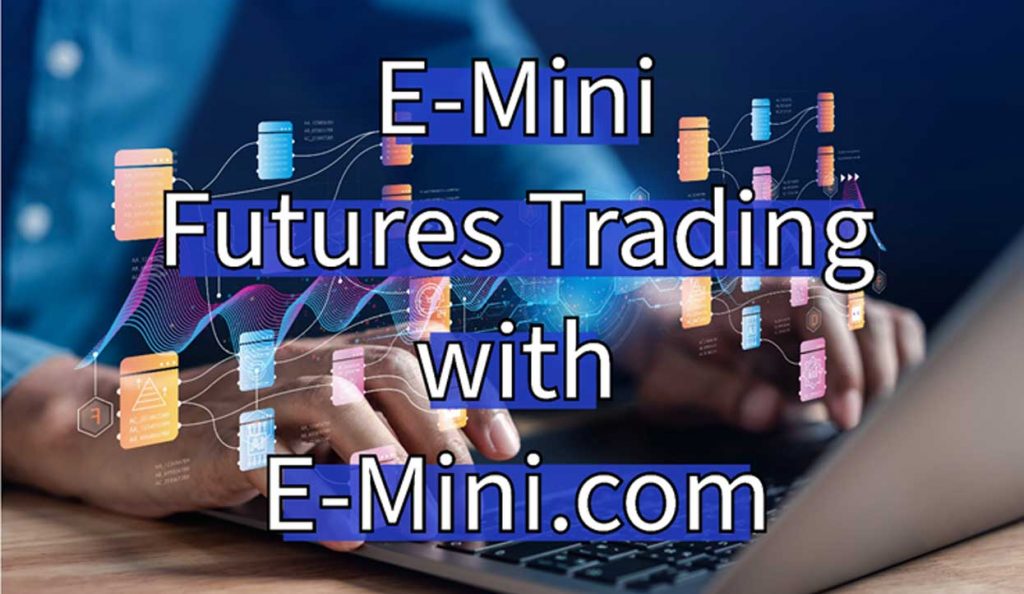 Trading E-Mini Futures - e-mini